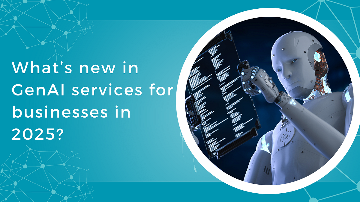 What’s new in GenAI services for businesses in 2025? | by Mlpds | Sep, 2024 | Medium