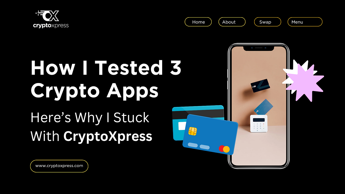 How I Tested 3 Crypto Apps: Here’s Why I Stuck With CryptoXpress | by ...