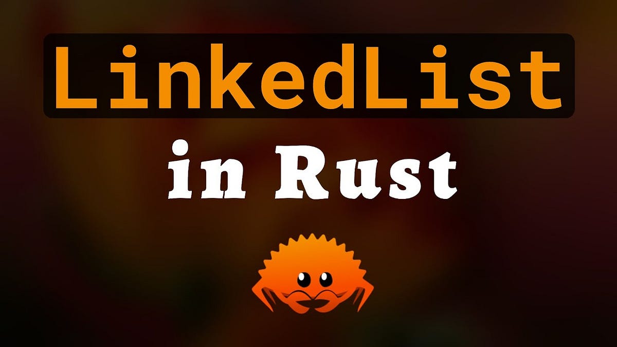 Implementing a LinkedList in Rust: A Step-by-Step Guide | by Aniket Suryawanshi | Medium