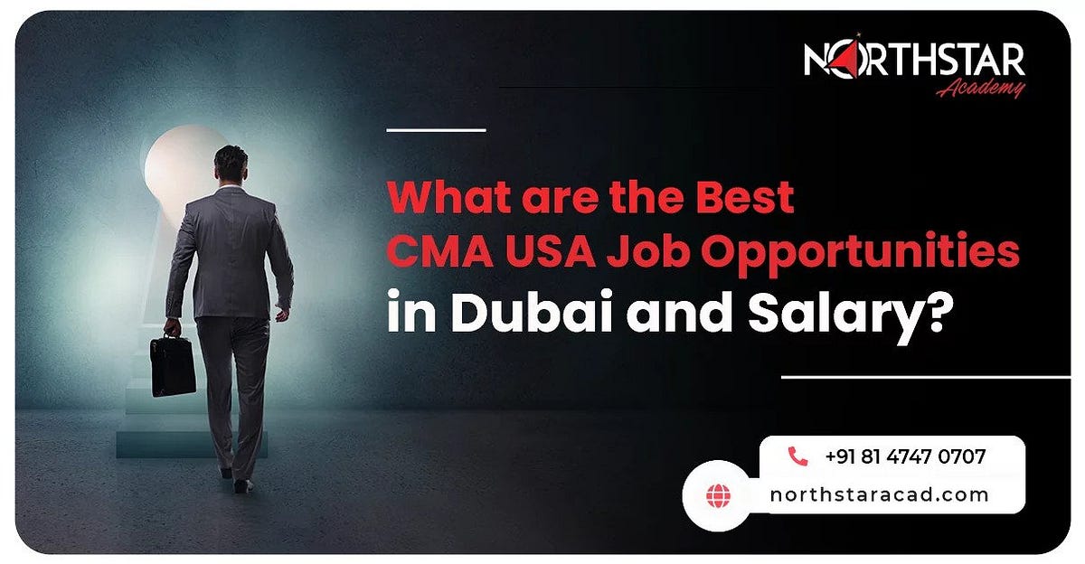 What are the Best CMA USA Job Opportunities in Dubai and Salary? | by ...