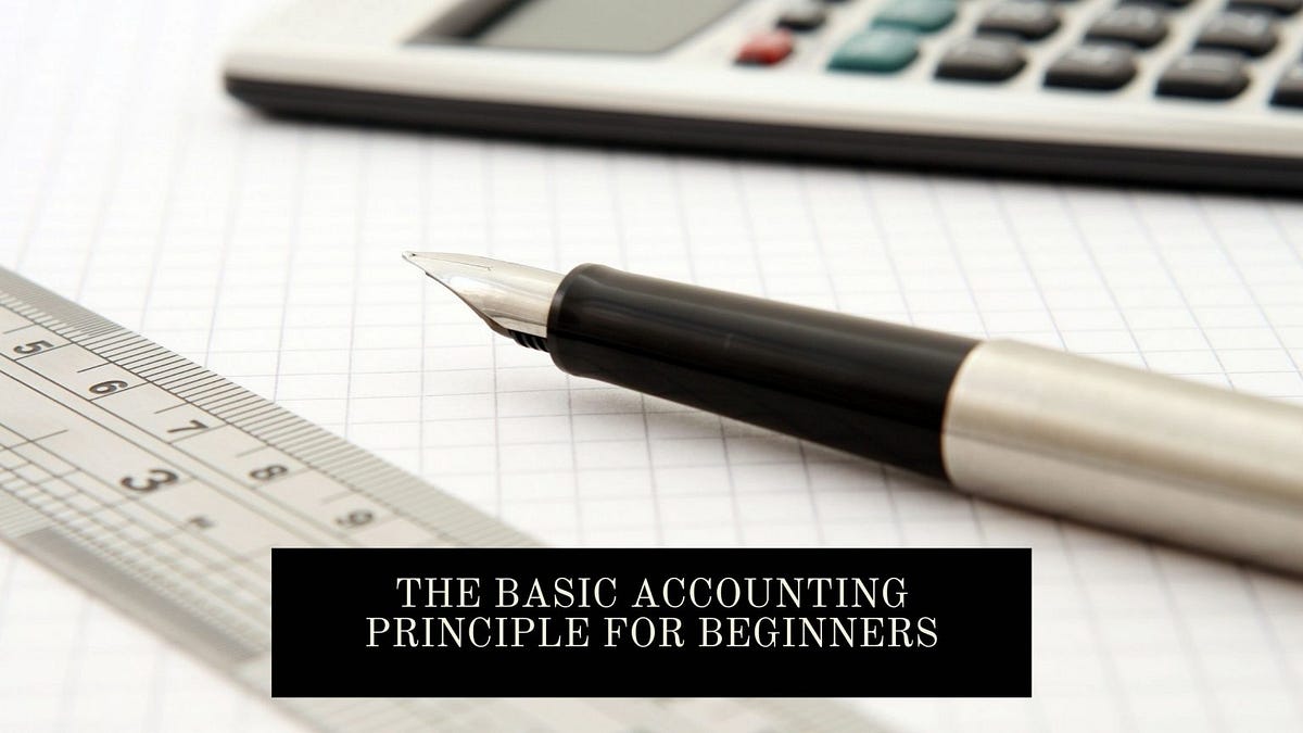 The Basic Accounting Principle for Beginners | by Imprezz | Medium