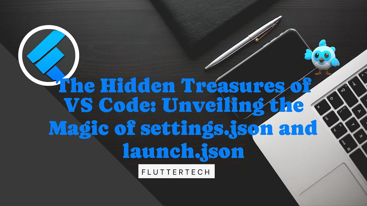The Hidden Treasures of VS Code: Unveiling the Magic of settings.json and launch.json | by The ...