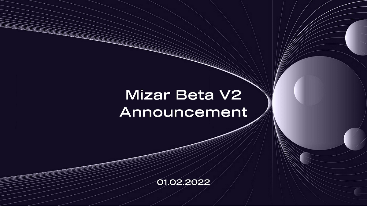 Mizar Beta v2. We’re excited to unveil the release of… | by Mizar ...