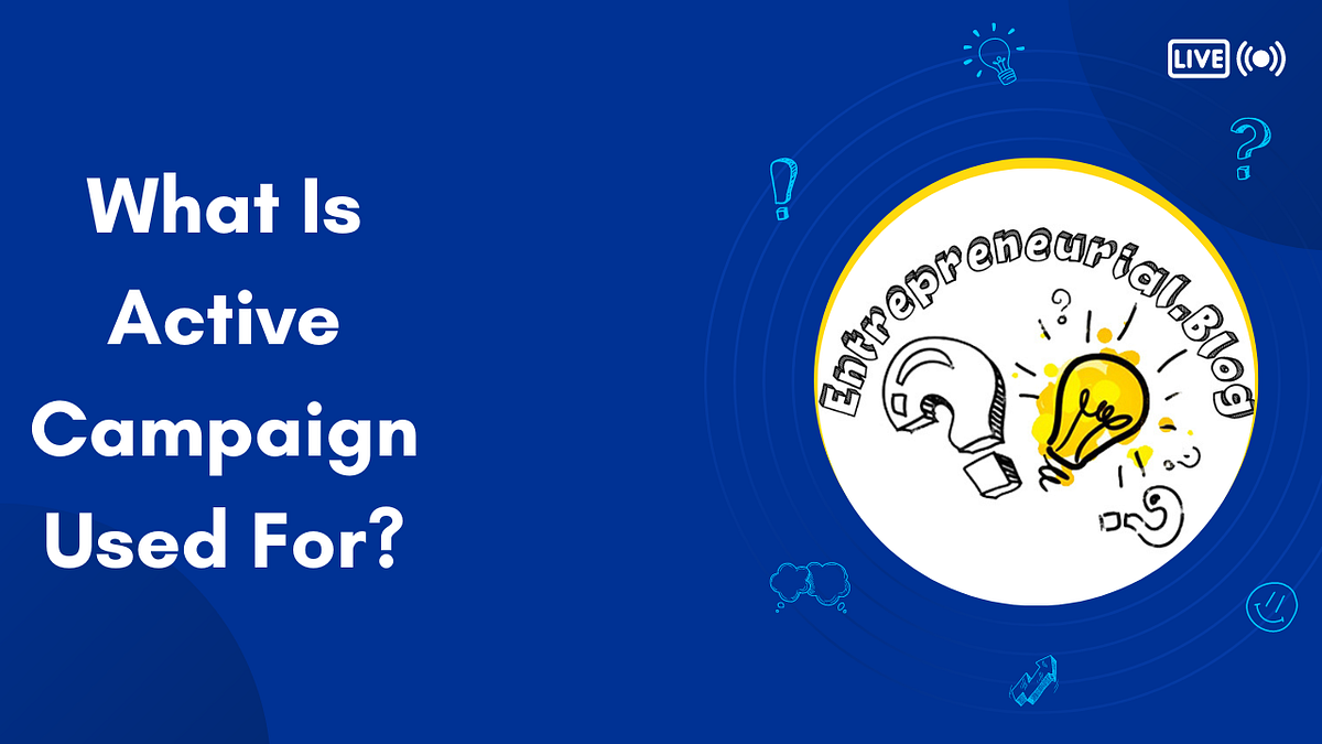 What Is Active Campaign Used For? | by Entrepreneurial.Blog | Medium