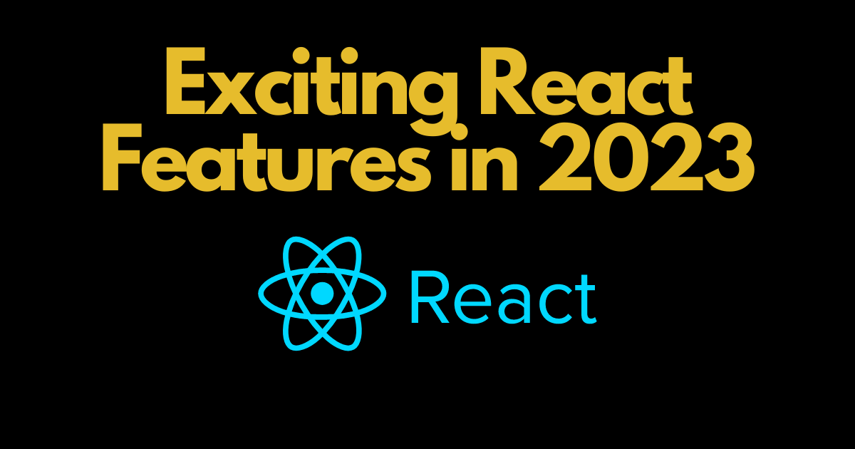 Exciting React Features in 2023: A Look into the Future of Web Development | by Evelyn Taylor ...