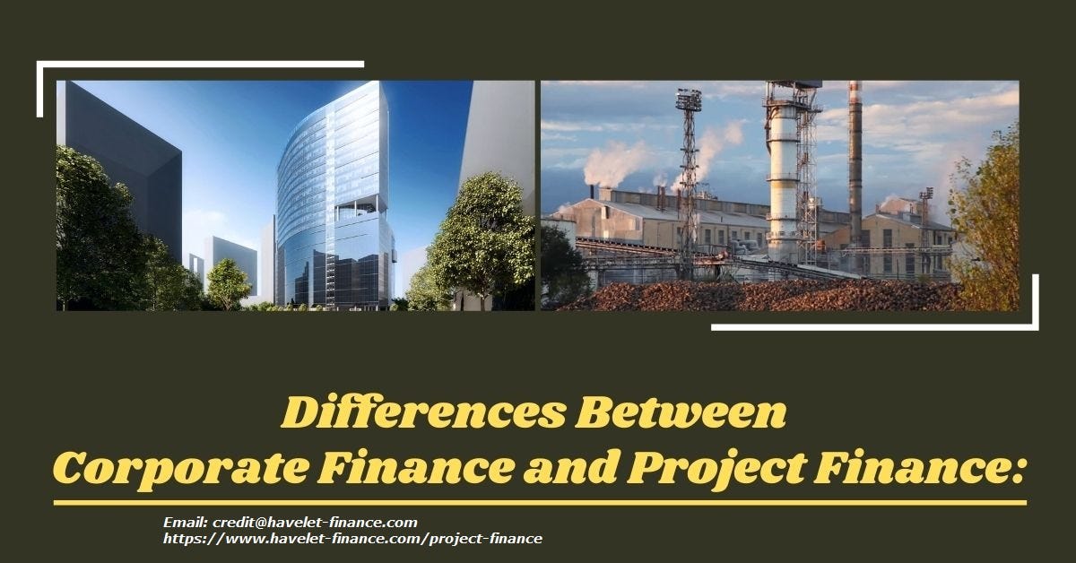 A Comprehensive Overview of Project Finance and Corporate Finance | by ...