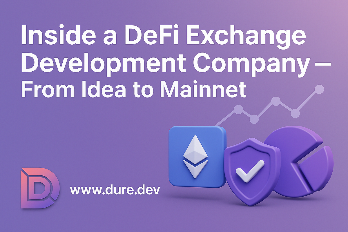 🚀 Inside a DeFi Exchange Development Company — From Idea to Mainnet ...