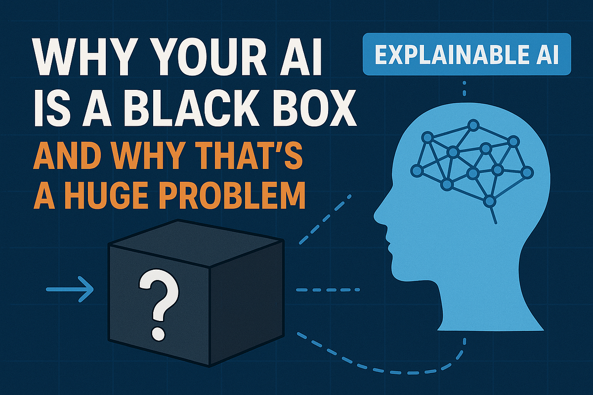 Why Your AI Is a Black Box (And Why That’s a Huge Problem) | by Ravish Kumar | Artificial ...