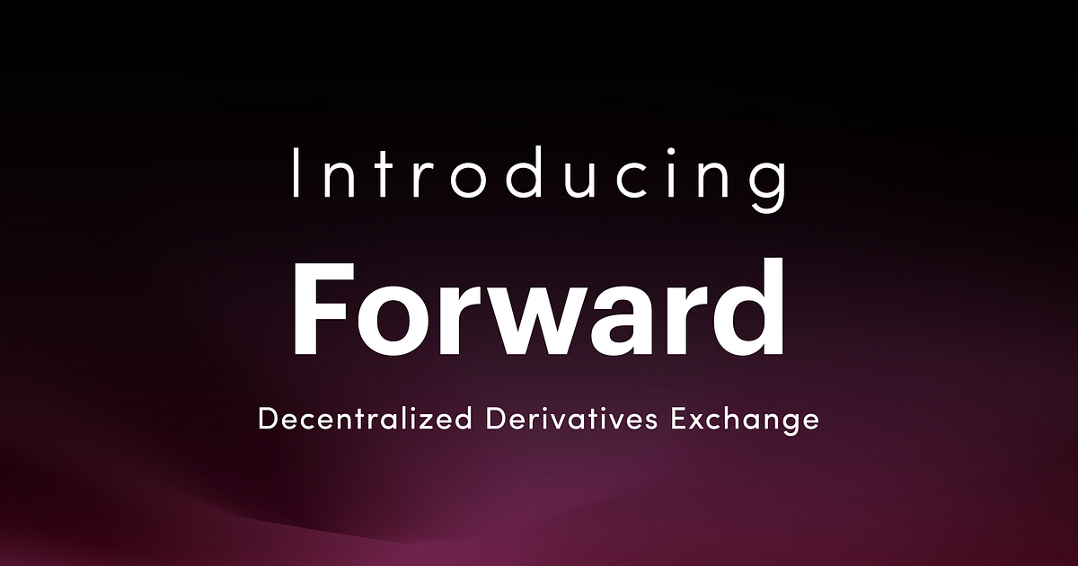Introducing Forward: Decentralized Derivatives Exchange | by FWX | Medium