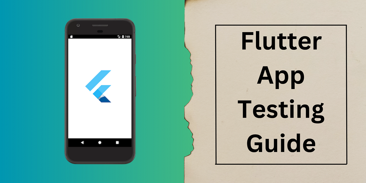The Comprehensive Guide To Flutter App Testing: Best Practices And ...