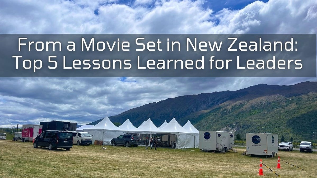 From a Movie Set in New Zealand: Top 5 Lessons Learned for Leaders | by ...