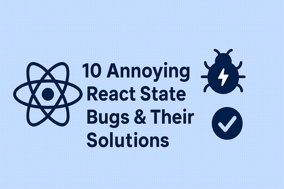 10 Annoying React State Bugs & Their Solutions | by Pratik Tamhane ...