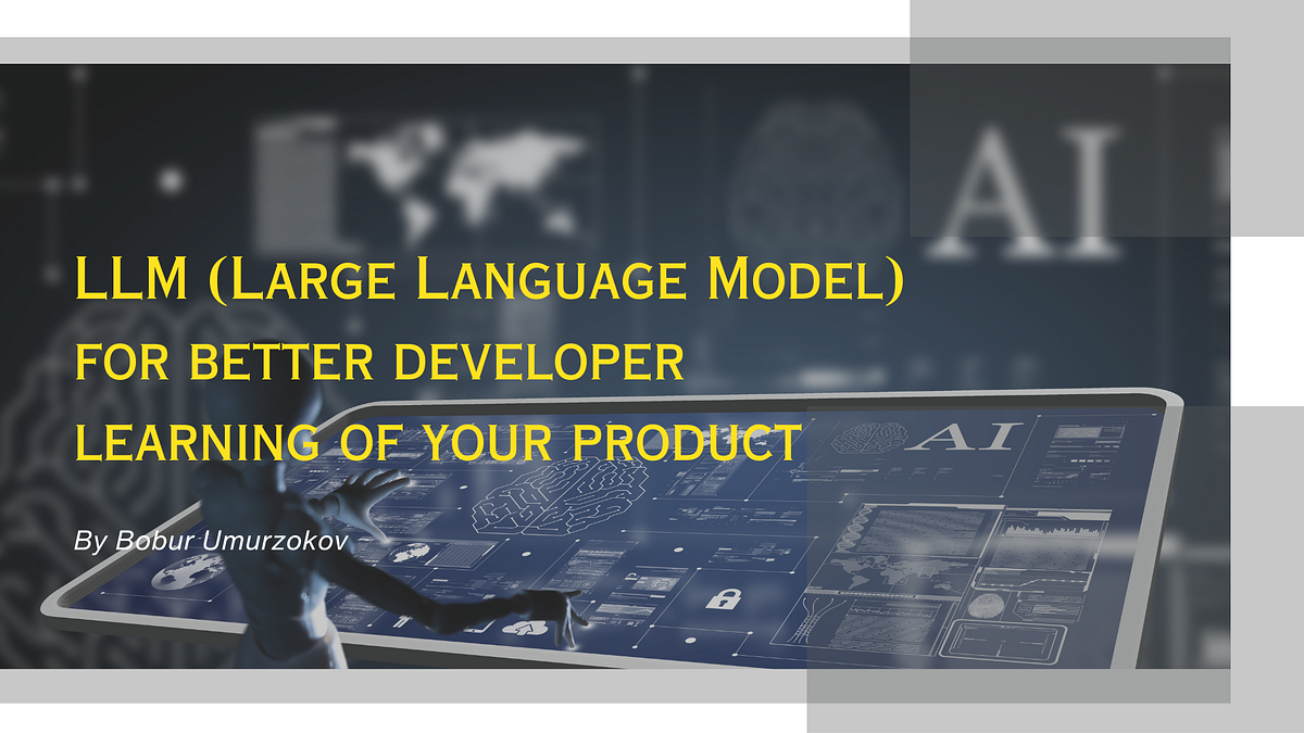 LLM(Large Language Models) for better developer learning of your ...