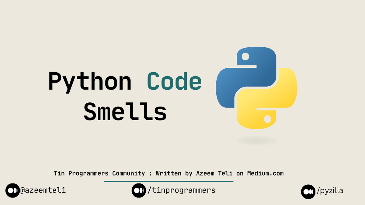 8 Python Code Smells You Must Fix Today | by Azeem Teli | PyZilla | Python | Medium