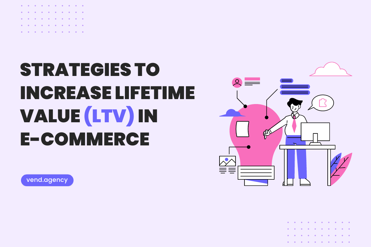 Strategies to Increase Lifetime Value (LTV) in E-Commerce | by Danil ...