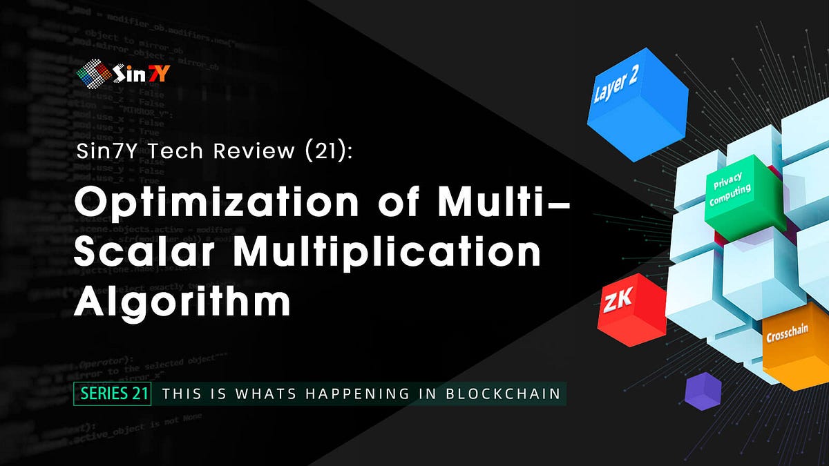 Sin7Y Tech Review (21): Optimization of Multi-Scalar Multiplication ...