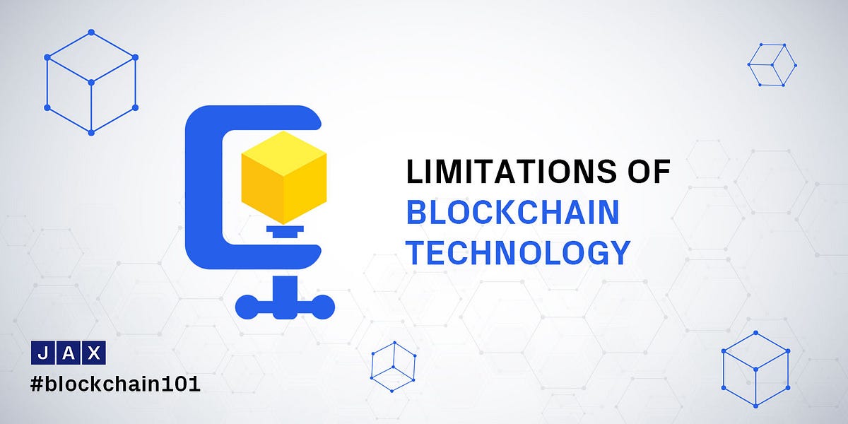Limitations of blockchain technology | by Jax.Network | Jax.Network ...