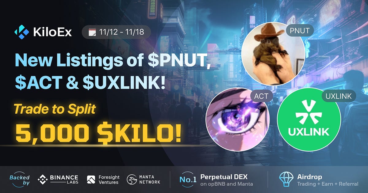 New listings of $PNUT, $ACT & $UXLINK and Trade to Split 5,000 $KILO | by KiloEx | KiloEx | Nov ...
