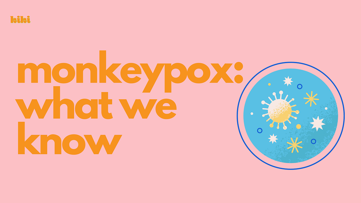 Monkeypox: What We Know. On Saturday, the World Health… | by Kiki App ...