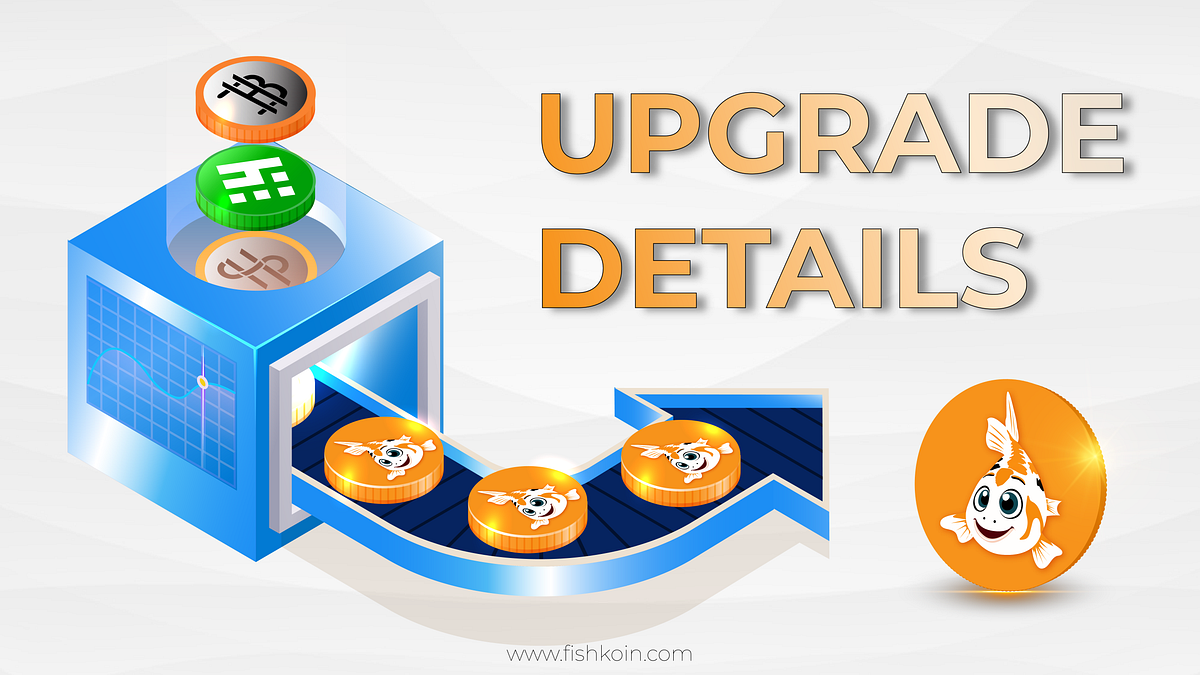 Upgrade Details. Things to do for the upcoming upgrade… | by Fishkoin ...
