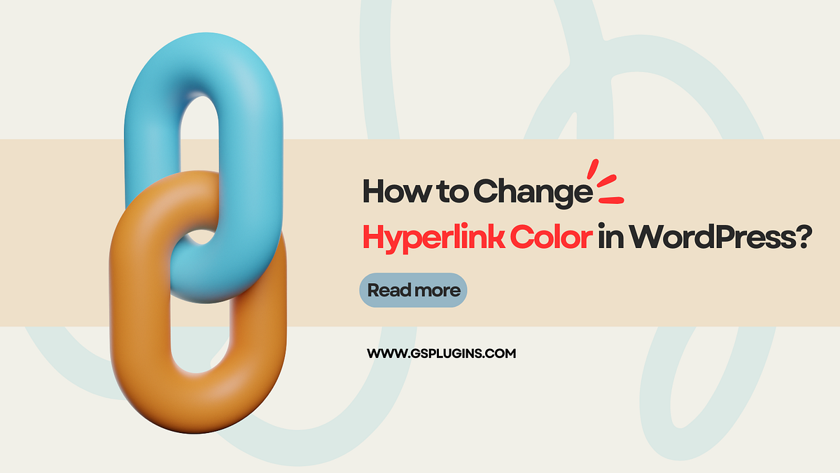 How to Change Hyperlink Color in WordPress? | by GS Plugins | Jun, 2025 | Medium
