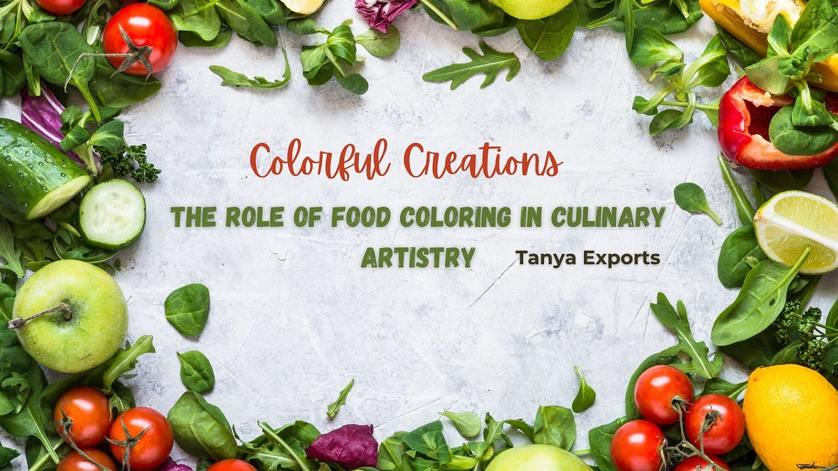 Colorful Creations: The Role of Food Coloring in Culinary Artistry | by ...