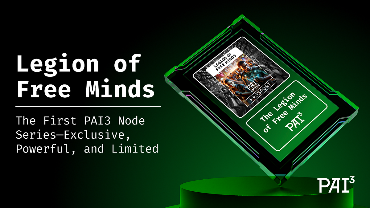 The Legion of Free Minds: The First PAI3 Node Series — Exclusive ...