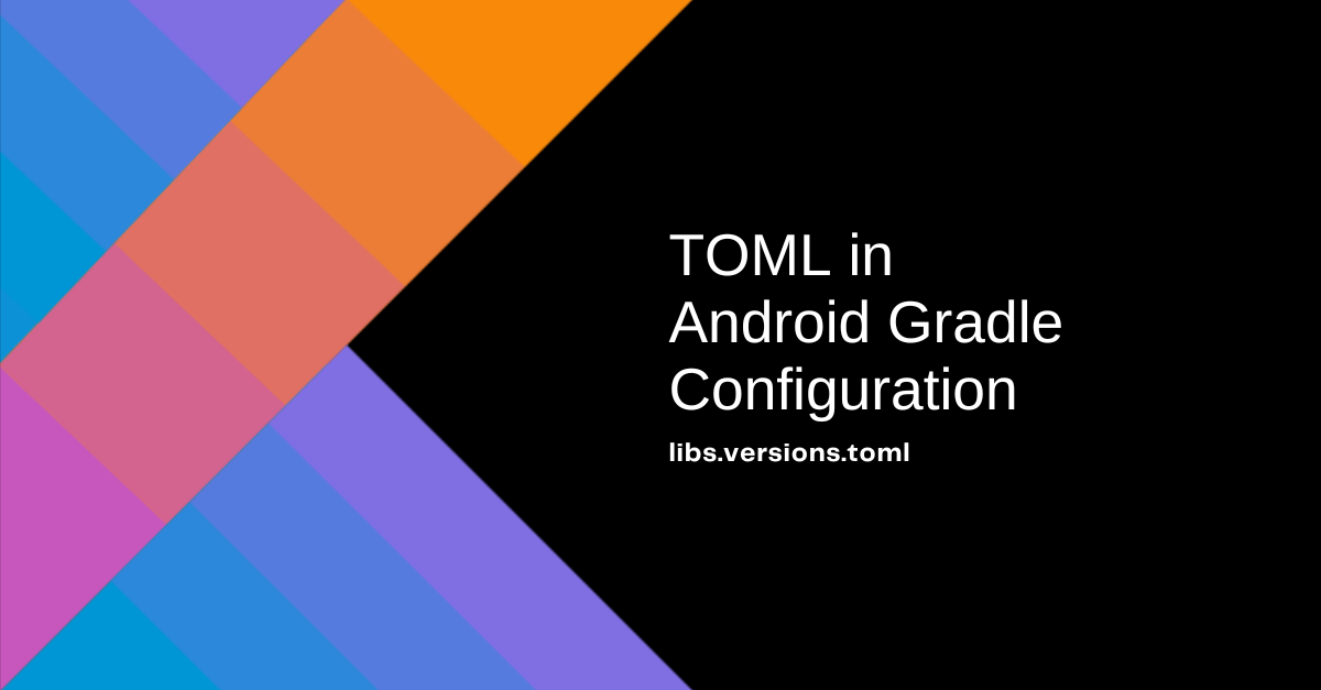 Understanding Toml Files In Android Gradle Configuration With Build Gradle Kts Examples By