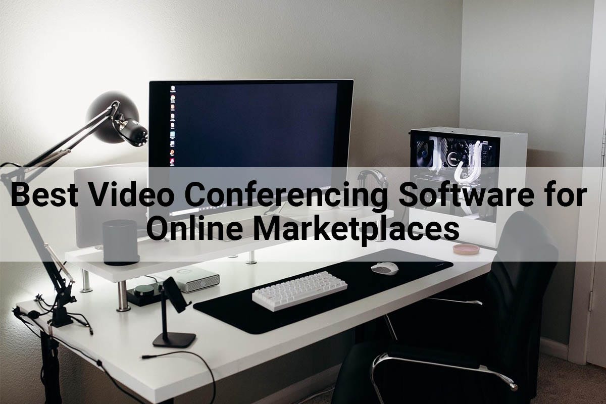 Best Video Conferencing Software for Online Marketplaces | by App ...