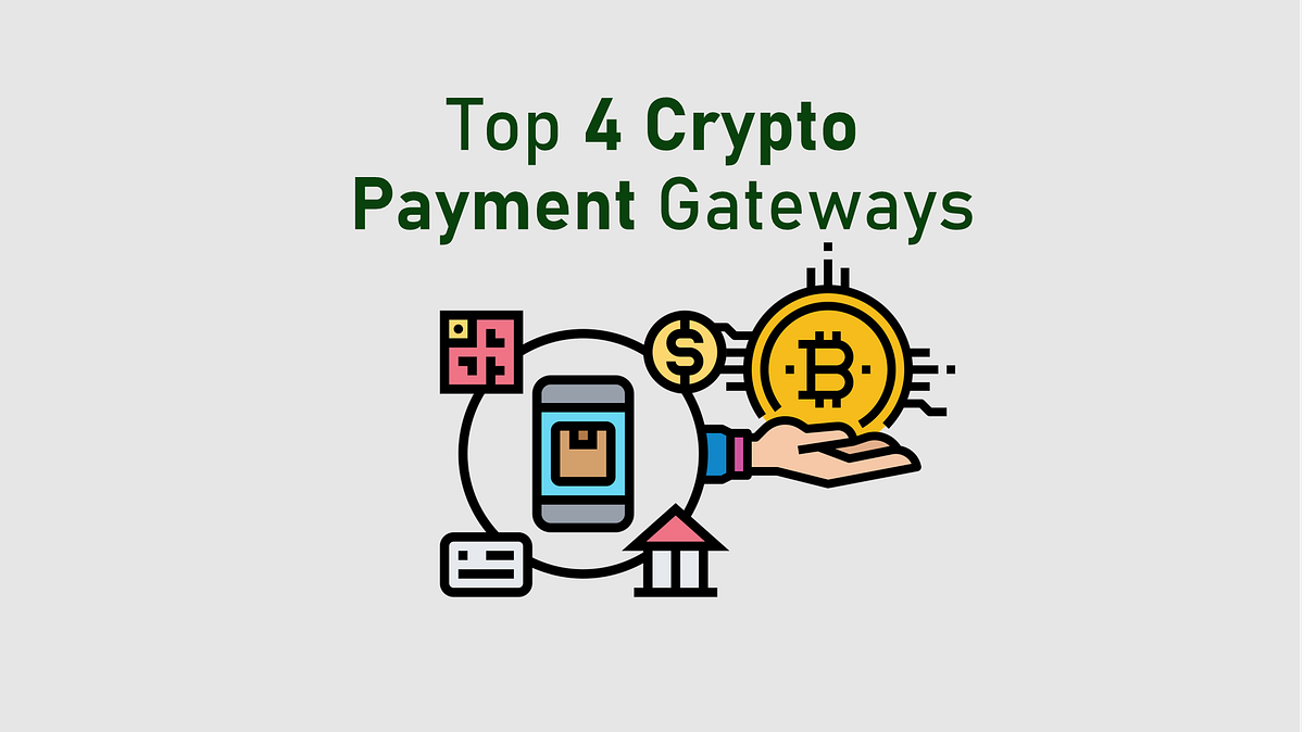 Top 4 Crypto Payment Gateways | Bitium Blog