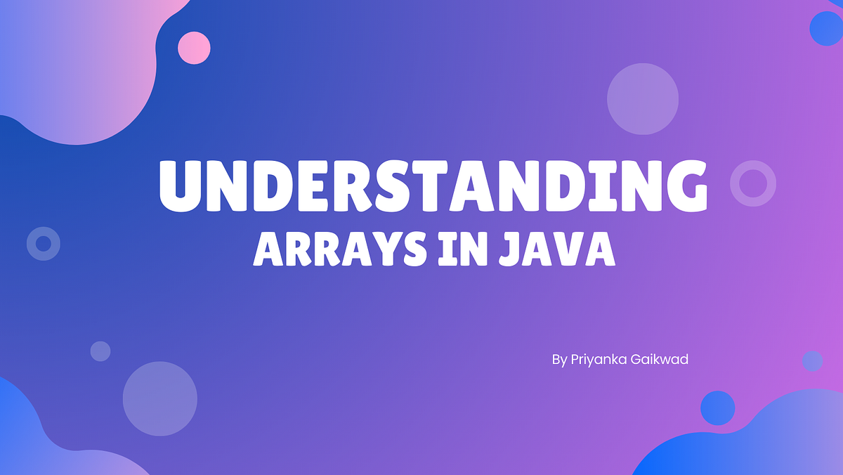 The Essential Guide to Java Arrays: Structure and Syntax | by Priyanka Gaikwad | Sep, 2024 | Medium