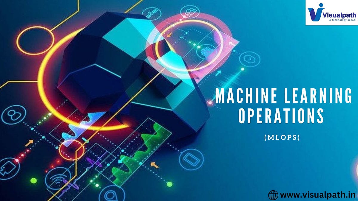 MLOps Training Course in India | Hyderabad | by ranjith visualpath | Feb, 2024 | Medium