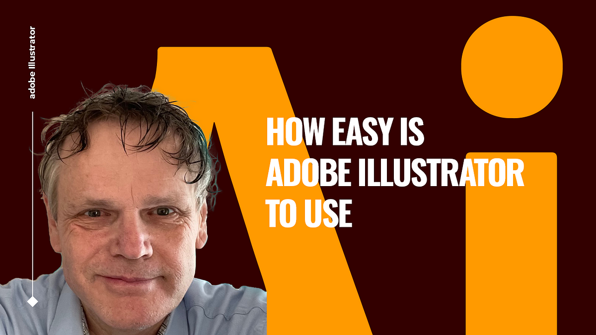 How Easy is Adobe Illustrator To Use | by Benard Kemp (Coach and ...