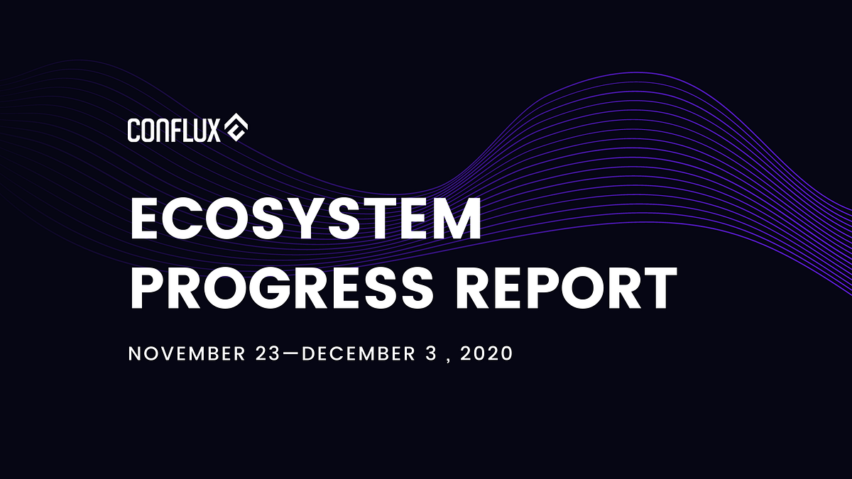 Conflux Ecosystem Progress Report: November 23–December 3, 2020 | by ...