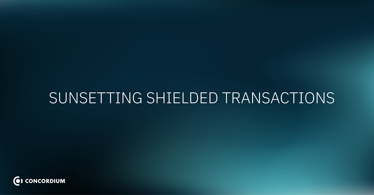 Concordium to sunset Shielded Transactions Feature | by Concordium | Medium
