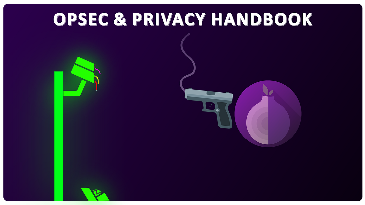 OPSEC & PRIVACY HANDBOOK. Introduction | by Varppi | Medium