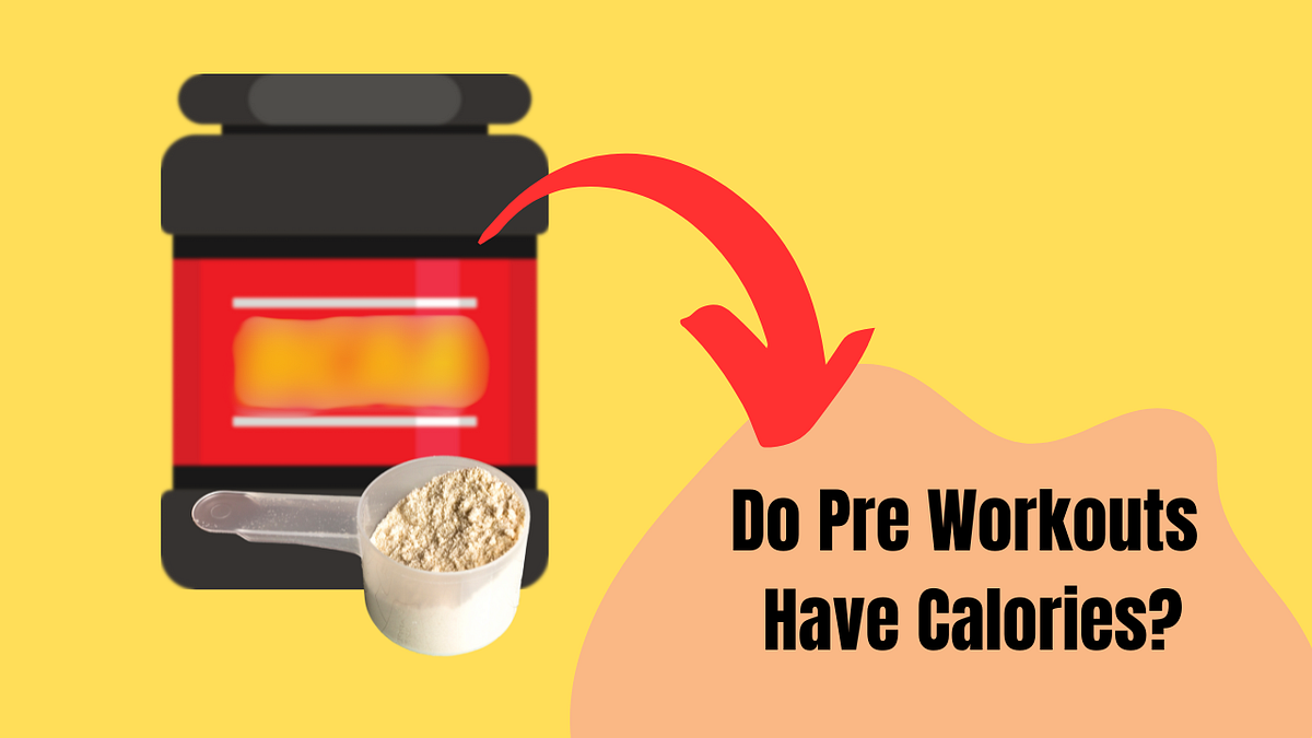 Do Pre Workouts Have Calories?. Overview of Pre Workouts | by 🔴 Syker ...