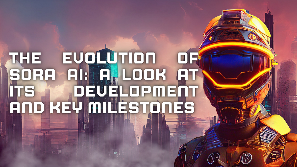 The Evolution of Sora AI: A Look at Its Development and Key Milestones ...