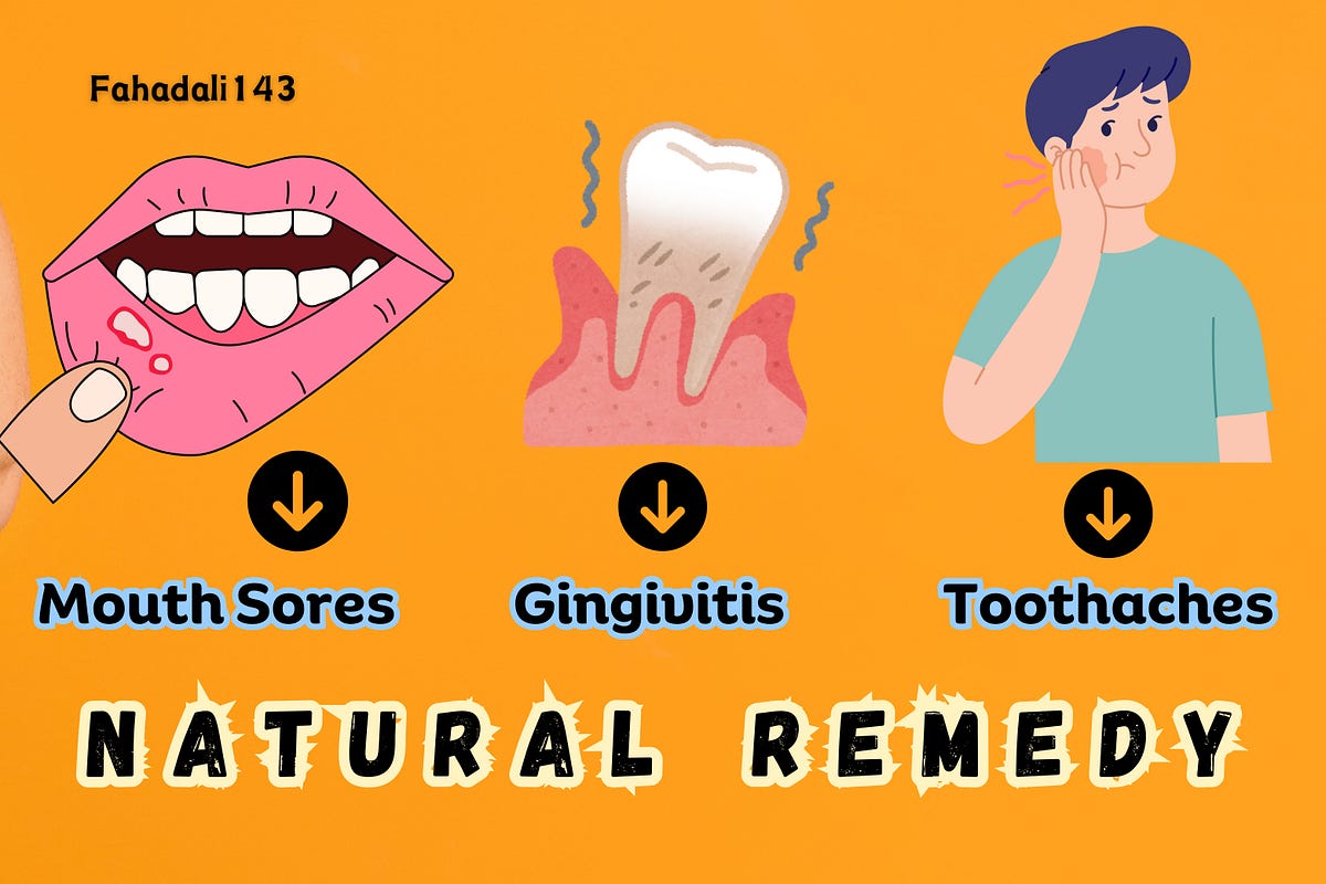 A Natural Remedy for Gingivitis, Toothaches, and Mouth Sores | by Fahad ...