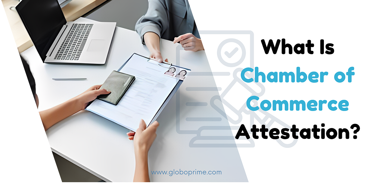 Chamber of Commerce Attestation in Dubai: Unveiling Corporate ...