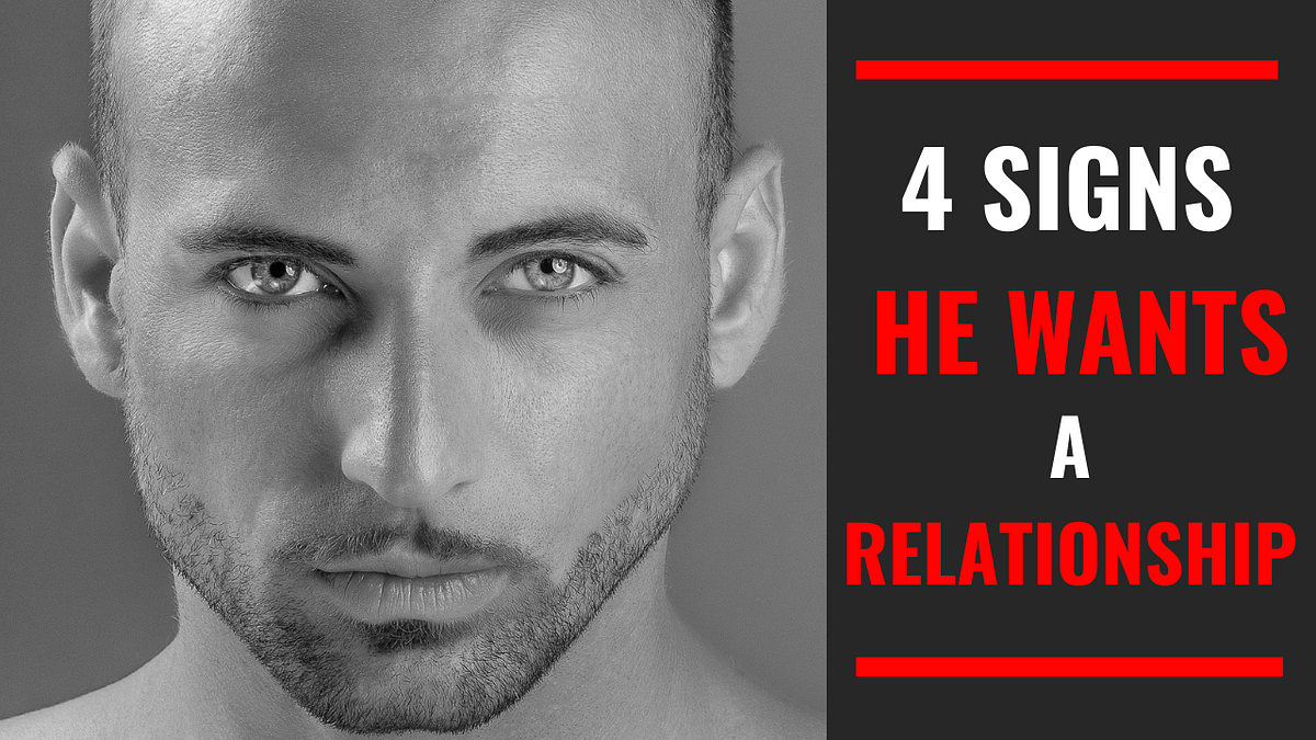 4 signs he wants a relationship. Have you ever wondered if a guy is ...