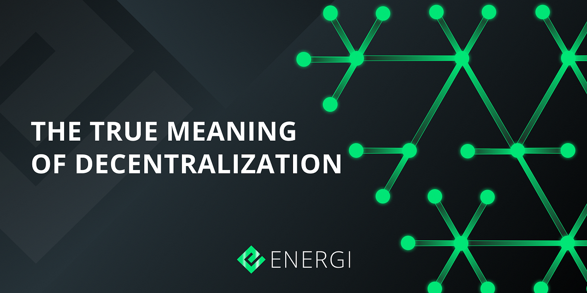 The True Meaning of Decentralization | Energi