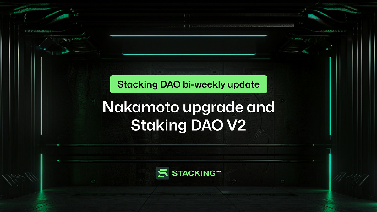 Stacking DAO bi-weekly update: Nakamoto upgrade and Staking DAO V2 | by ...