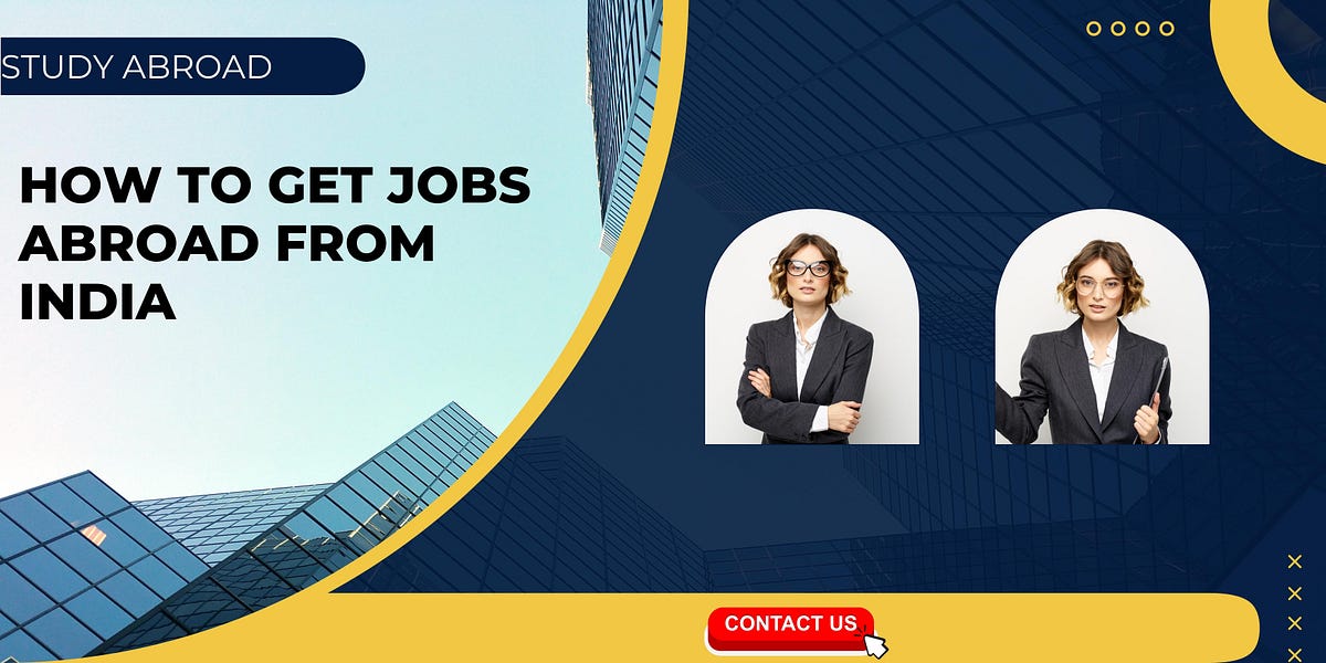 How to Get Jobs Abroad from India: A Comprehensive Guide | by rahul ...