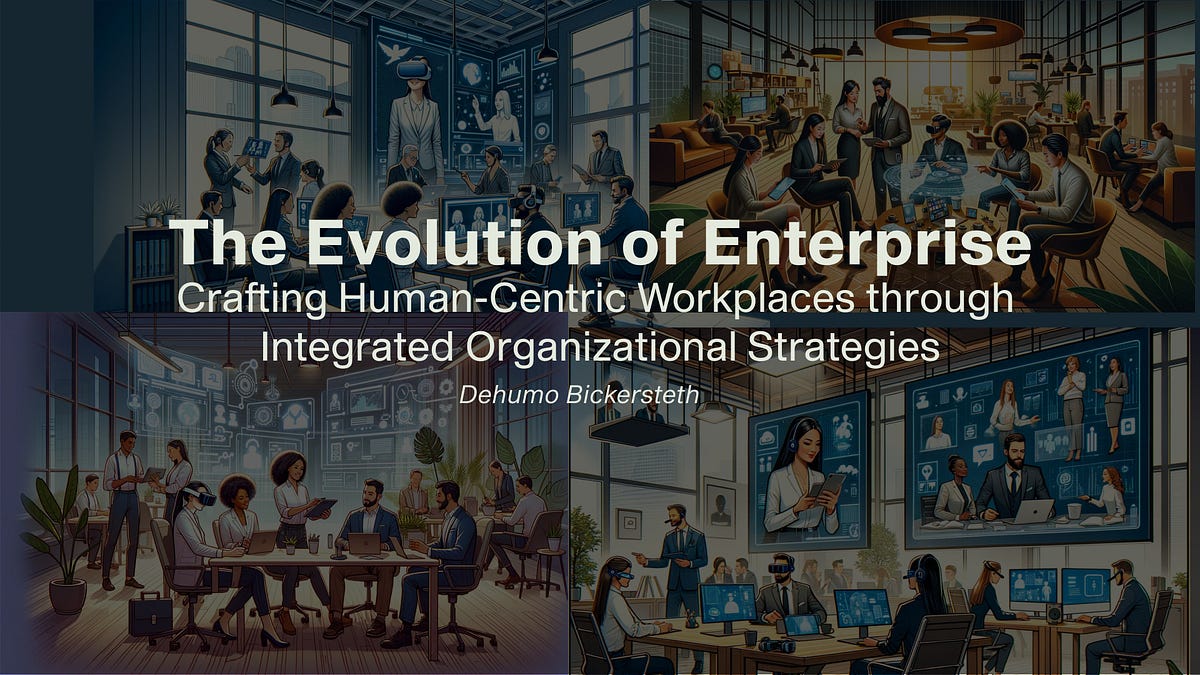 The Evolution of Enterprise: Crafting Human-Centric Workplaces through ...
