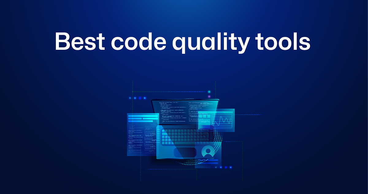 Best code quality tools (2024). This blog was originally published in ...