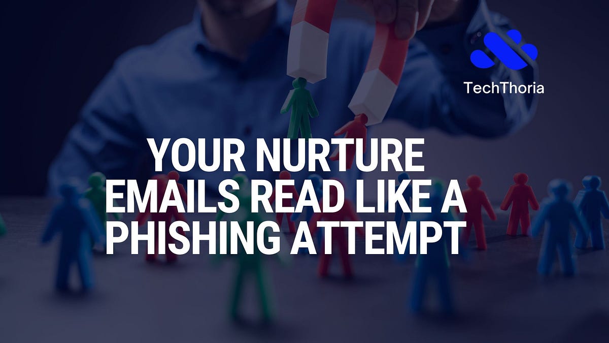 Your Nurture Emails Read Like a Phishing Attempt | by Alexandrankwopara ...