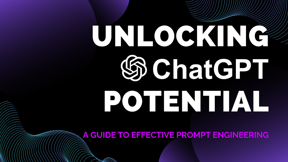 Unlocking ChatGPT’s Potential: A Guide to Effective Prompt Engineering | by Gabriela Iriart | Medium