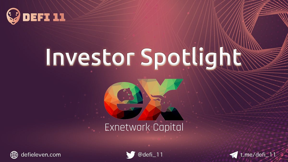 Exnetwork Capital invests in DeFi11 | by Sonali Rawat | defi11 | Medium