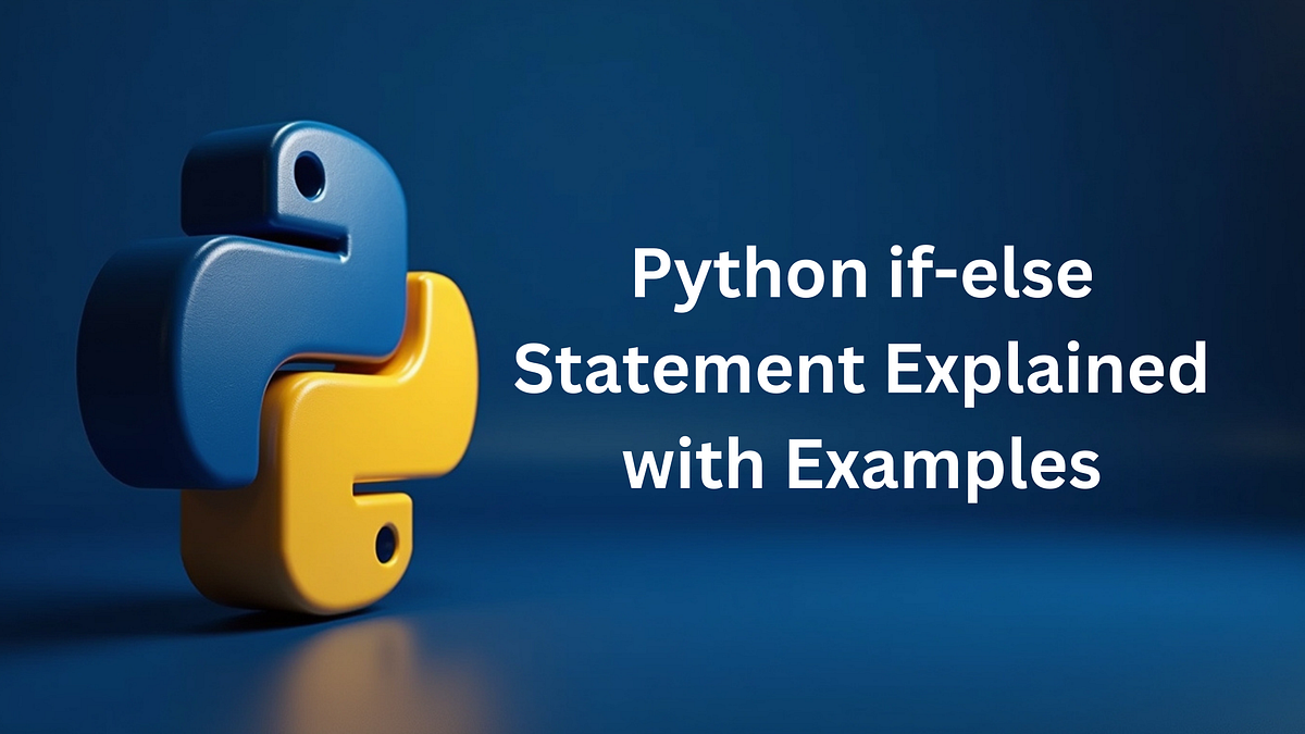 Python if-else Statement Explained with Examples | by Divya Dangroshiya | May, 2025 | Medium